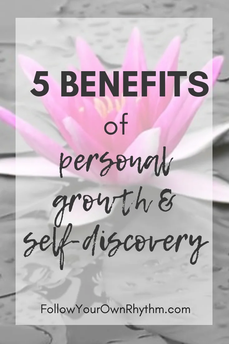 5 Benefits of Self-Discovery and Personal Growth — Follow Your Own Rhythm