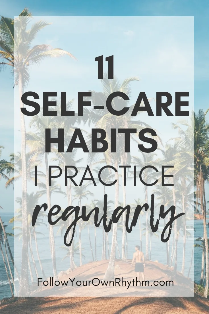 11 Self-Care Habits I Practice Regularly — Follow Your Own Rhythm
