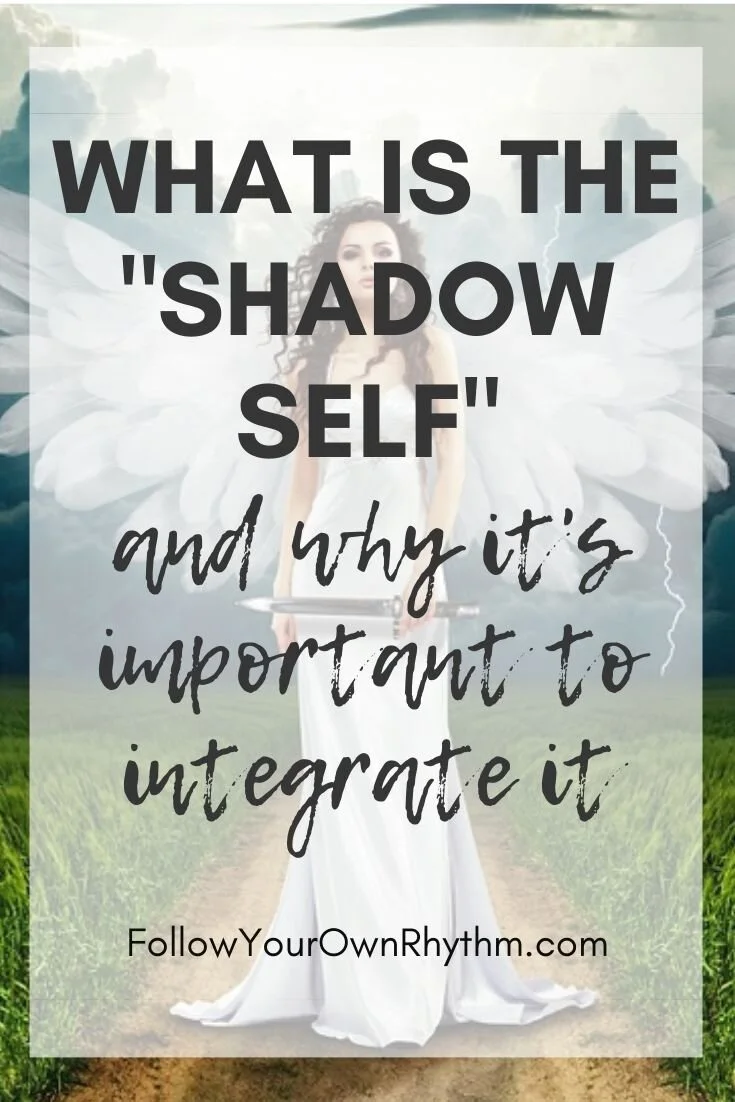 The "shadow self" and embracing ALL of who you are — Follow Your Own Rhythm