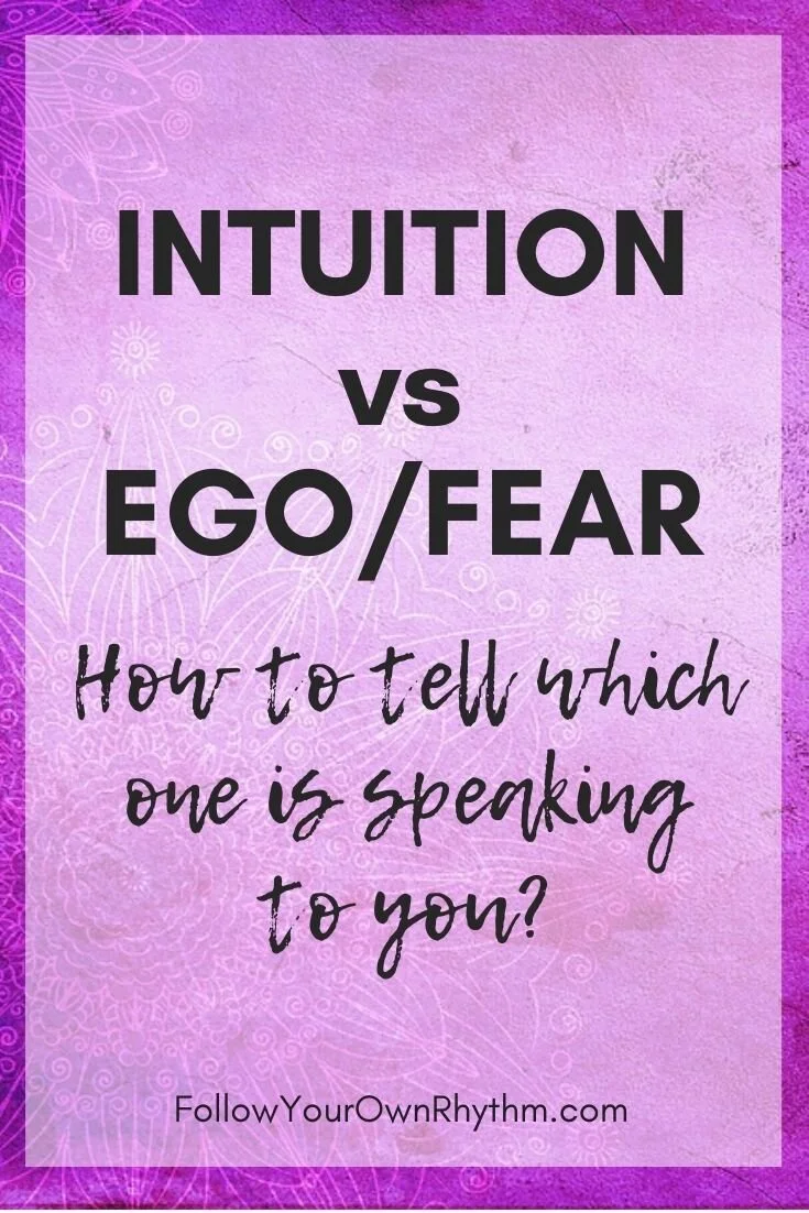 Intuition vs fear & ego - which one is speaking to you? — Follow Your ...