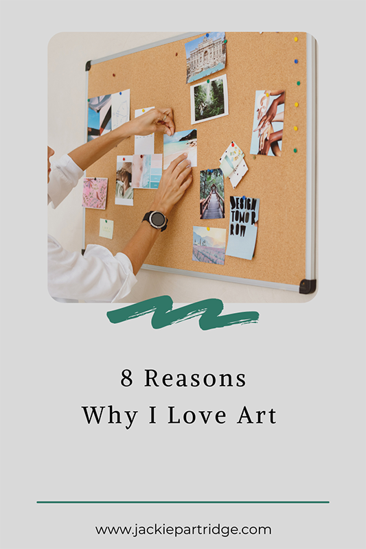 8 Reasons Why I Love Art — Jackie Partridge