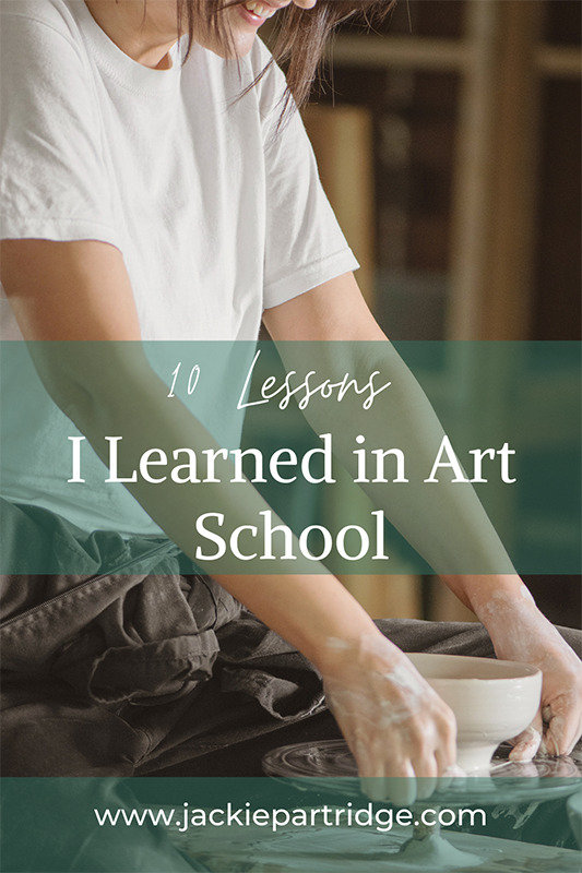 10 Lessons I Learned in Art School — Jackie Partridge