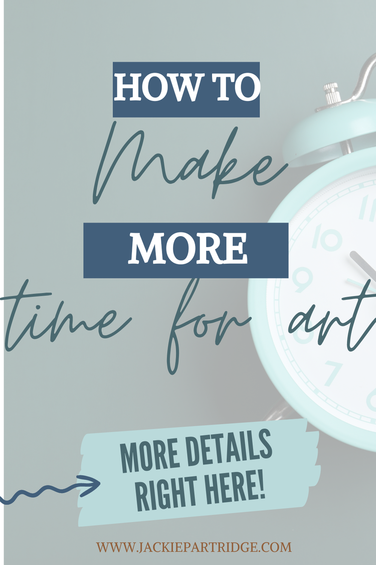 How to Make Time for Art — Jackie Partridge