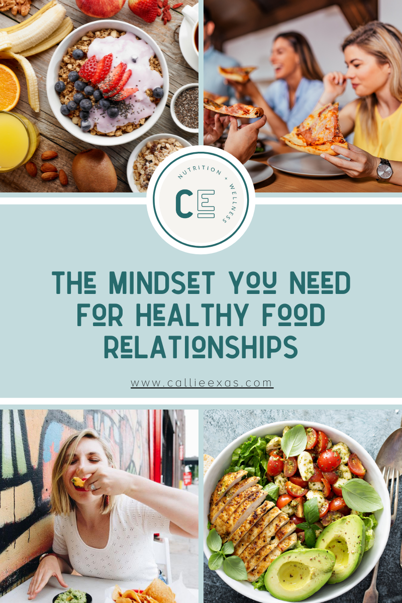 The Mindset You Need For Healthy Food Relationships — Callie Exas ...