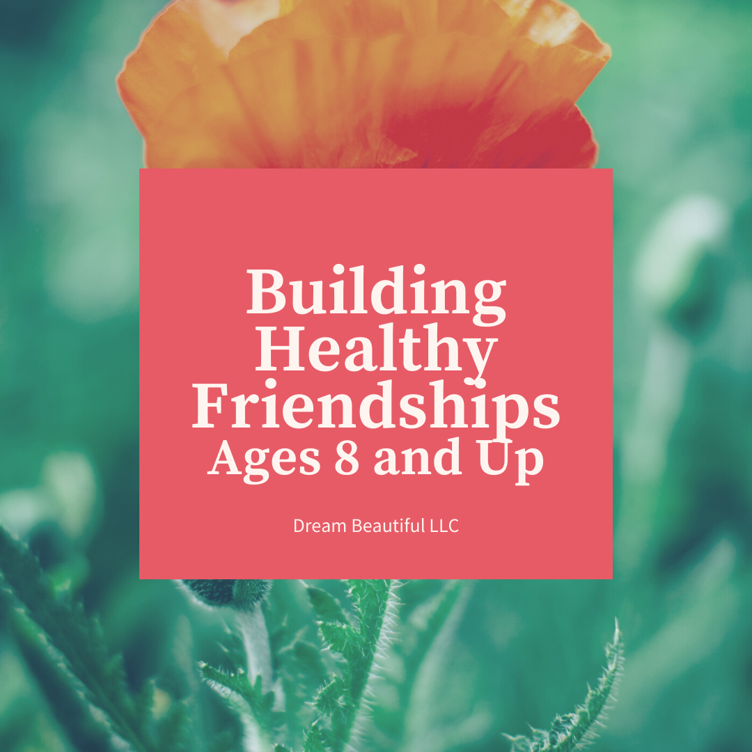 Building Healthy Friendships — Dream Beautiful Coaching