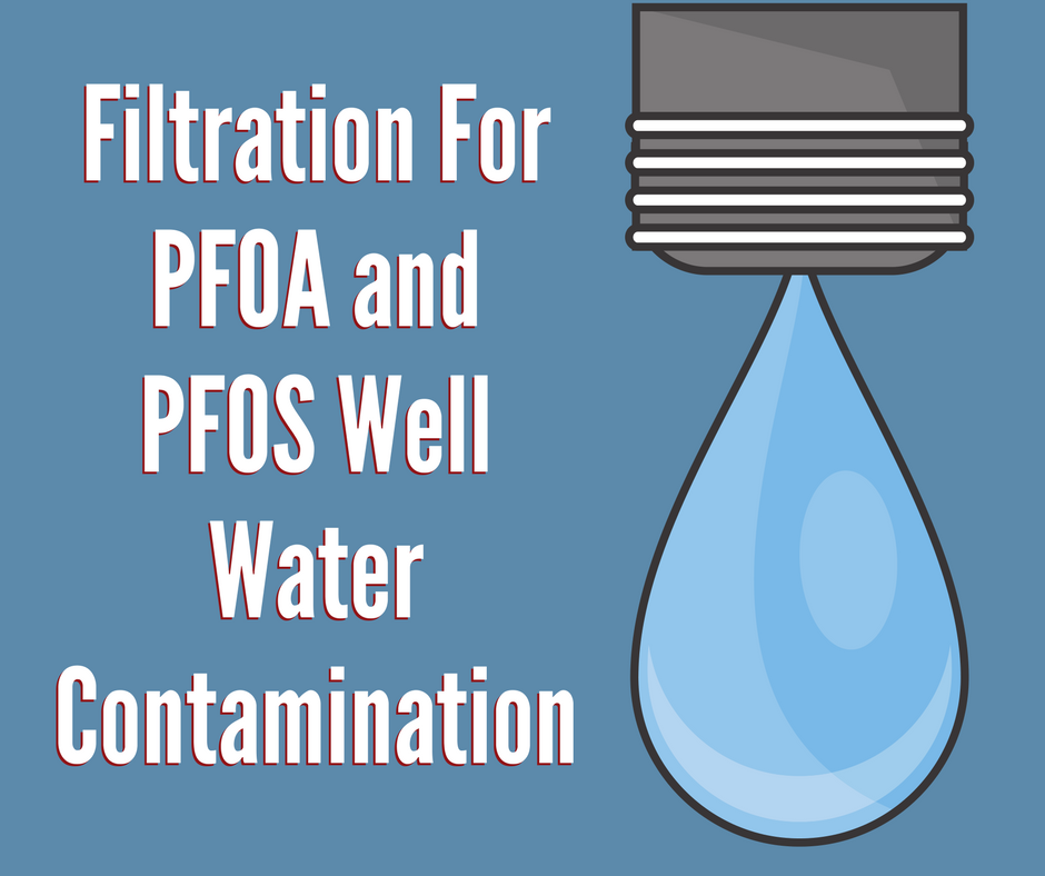 Filters For PFOA and PFOS Well Water Contamination and Treatment ...