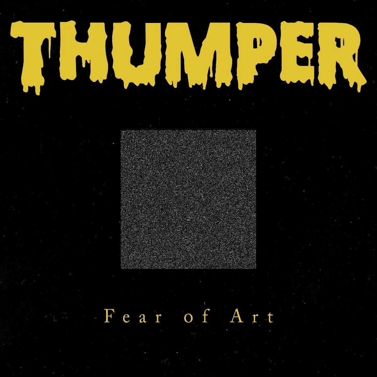 THUMPER release new single 'Fear Of Art' — Hold Tight