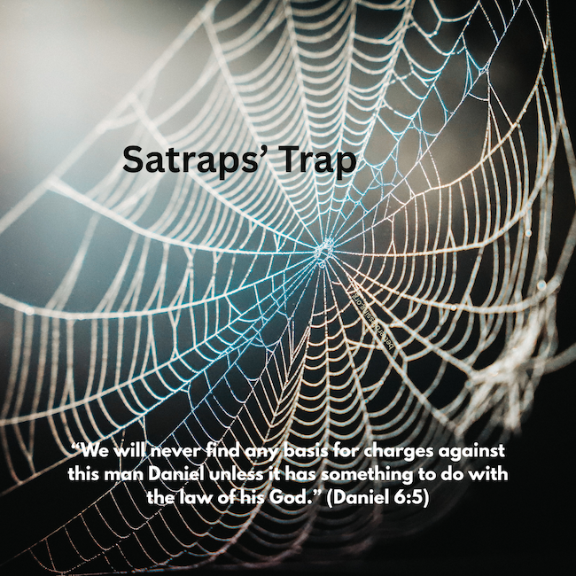 Satraps' Trap | Everyday Bible Based Inspiration