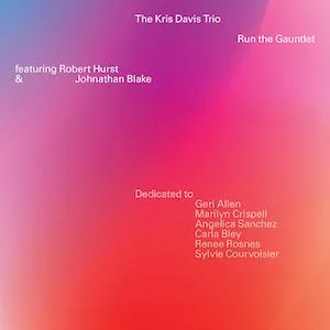 Kris Davis Trio - Run the Gauntlet — JazzTrail | NY Jazz Scene | Album ...