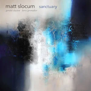 Matt Slocum - Sanctuary — JazzTrail | NY Jazz Scene | Album Reviews ...