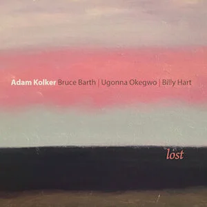 Adam Kolker - Lost — JazzTrail | NY Jazz Scene | Album Reviews | Jazz ...