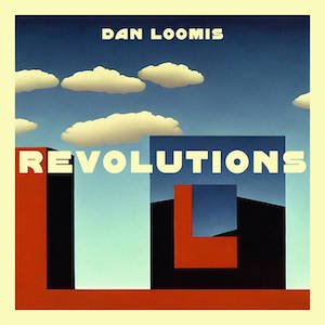 Dan Loomis - Revolutions — JazzTrail | NY Jazz Scene | Album Reviews ...