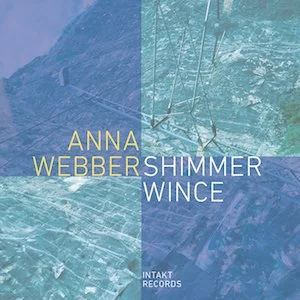 Anna Webber - Shimmer Wince — JazzTrail | NY Jazz Scene | Album Reviews ...