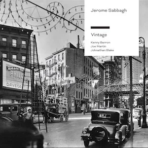 Jerome Sabbagh - Vintage — JazzTrail | NY Jazz Scene | Album Reviews | Jazz Photography