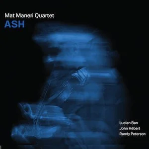 Mat Maneri Quartet - Ash — JazzTrail | NY Jazz Scene | Album Reviews ...