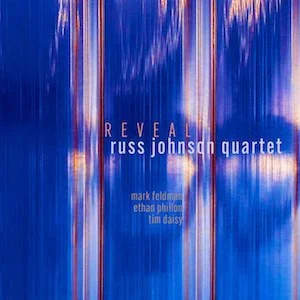 Russ Johnson - Reveal — JazzTrail | NY Jazz Scene | Album Reviews ...