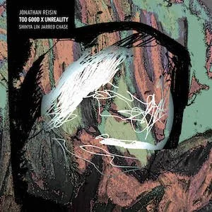 Jonathan Reisin - Too Good X Unreality — JazzTrail | NY Jazz Scene ...