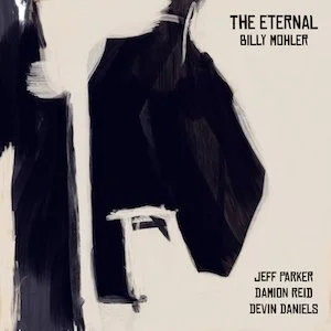Billy Mohler - The Eternal — JazzTrail | NY Jazz Scene | Album Reviews ...