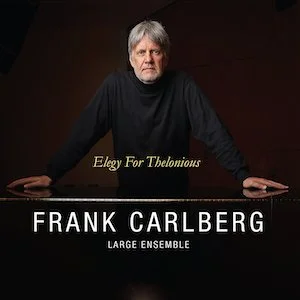 Frank Carlberg Large Ensemble - Elegy for Thelonious — JazzTrail | NY ...