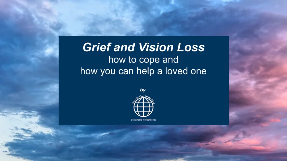 Grief and Vision Loss: How to Cope and Help someone — World Services ...