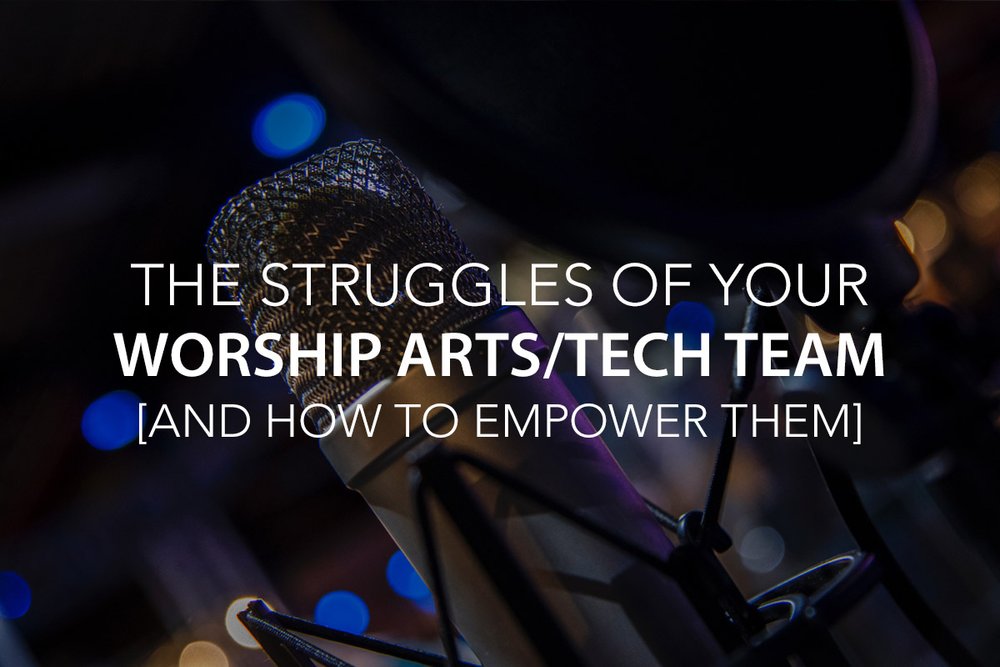 The Common Struggles of Your Church's Worship Arts/Tech Team and How to ...
