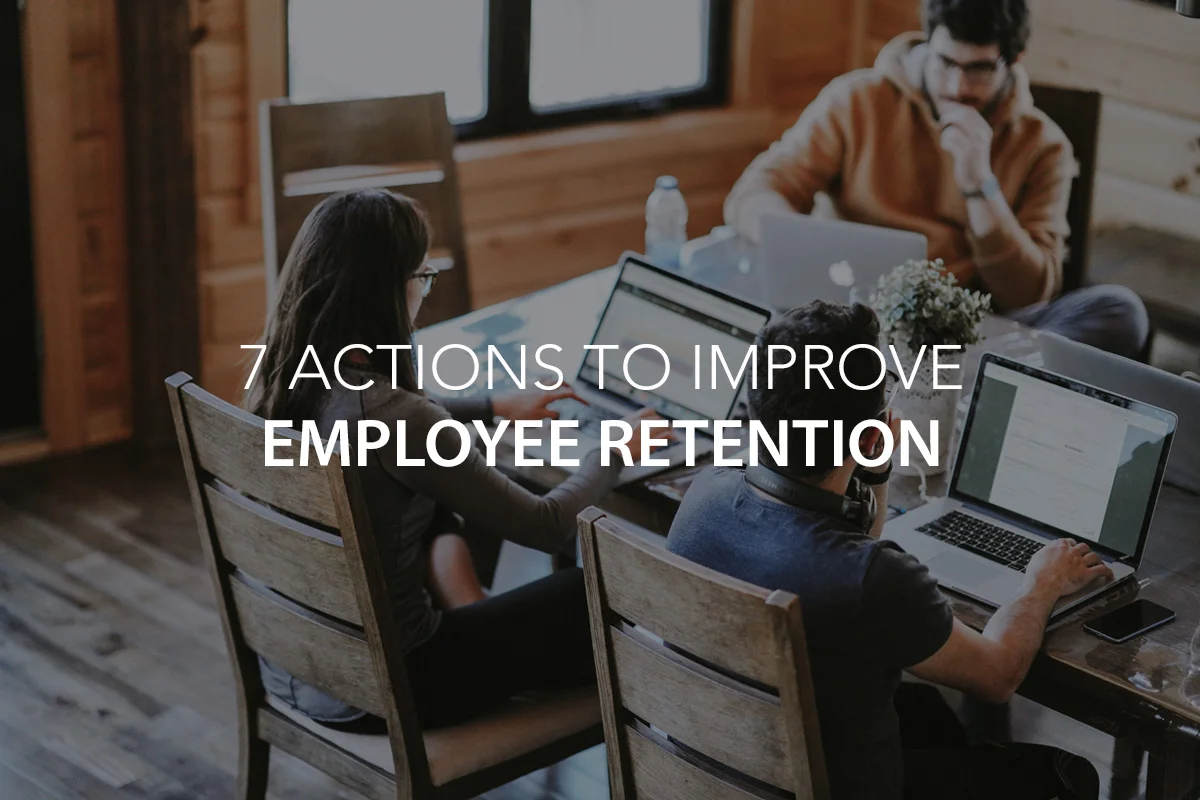 7 Actions to Improve Employee Retention — The Center Consulting Group