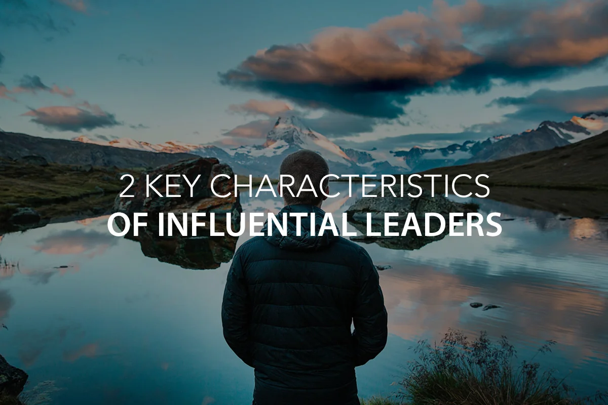 2 Key Characteristics of Influential Leaders — The Center Consulting Group