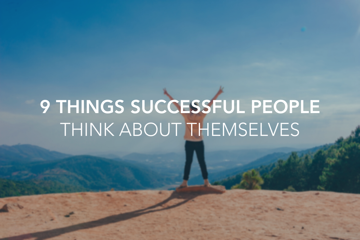 9 Things Successful People Think About Themselves — The Center ...