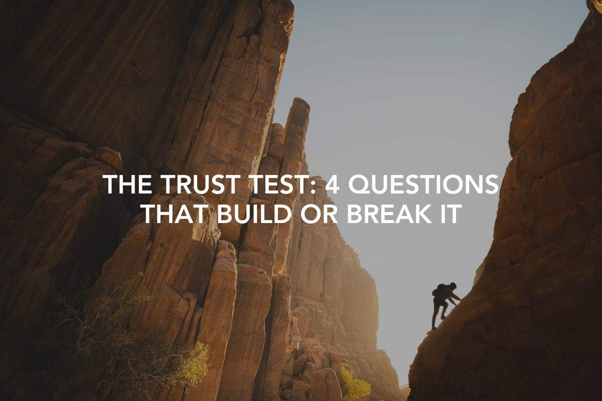 The Trust Test: Four Questions That Build or Break It — The Center ...