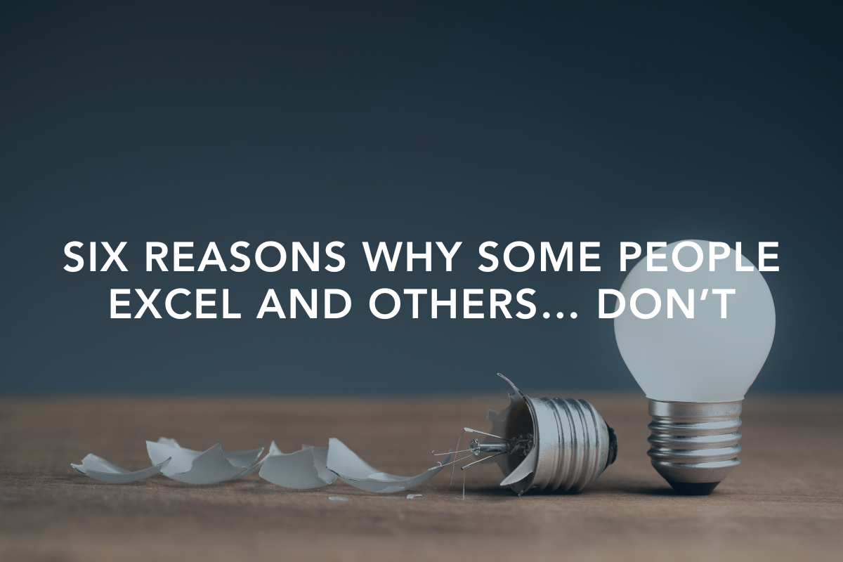 Six Reasons Why Some People Excel and Others… Don’t — The Center ...