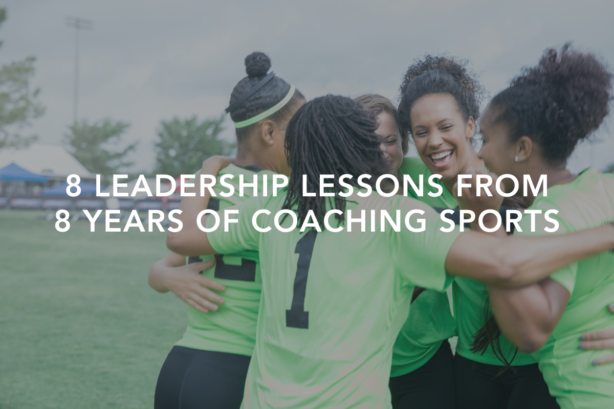 8 Leadership Lessons from 8 Years of Coaching Sports — The Center ...