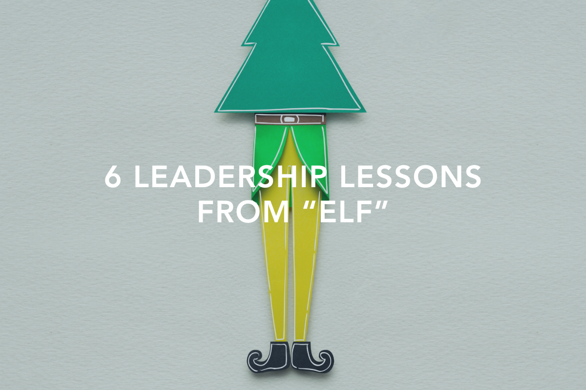 6 Leadership Lessons from “Elf” — The Center Consulting Group