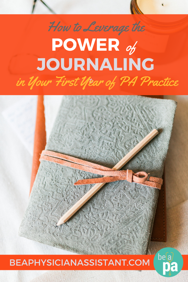 How to Leverage the Power of Journaling in Your First Year of PA ...