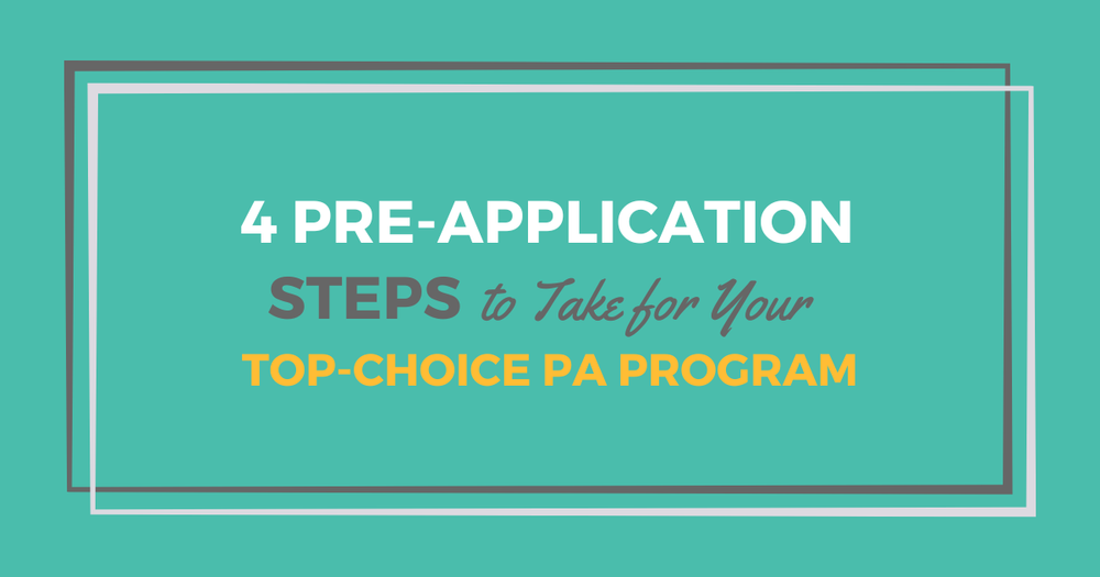 4 Pre-Application Steps to Take for Your Top-Choice PA Program｜Be a ...
