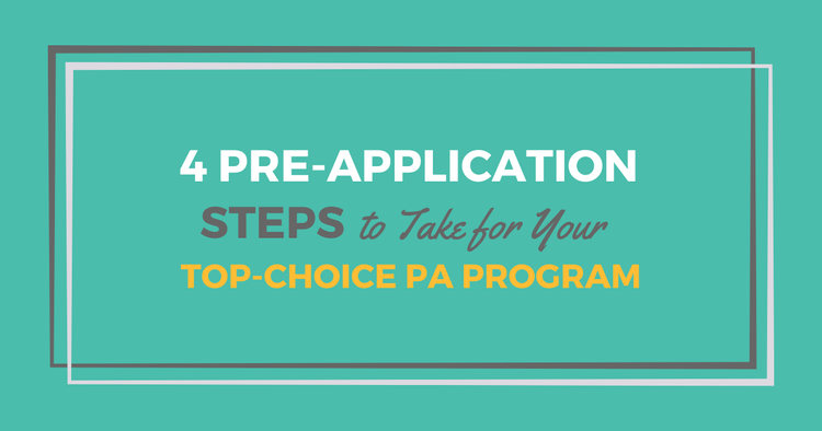 4 Pre-Application Steps to Take for Your Top-Choice PA Program｜Be a ...