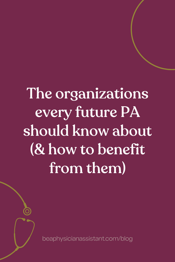 The Organizations Every Future PA Should Know About (& How to Benefit ...