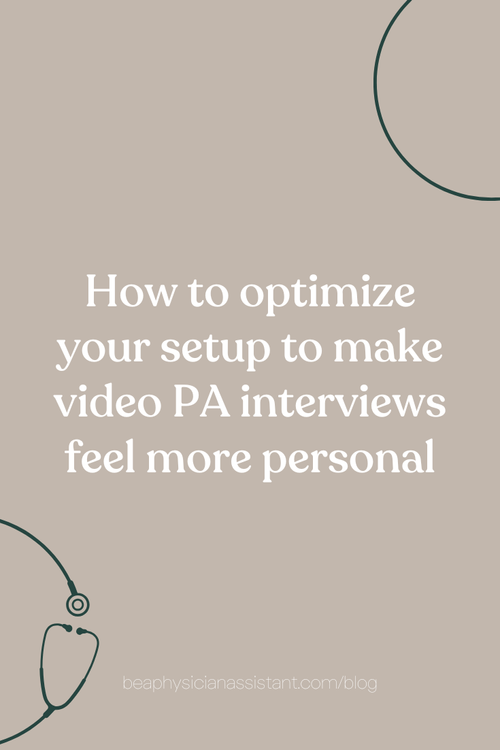 How to Optimize Your Setup to Make Video PA Interviews Feel More Personal｜Be a Physician Assistant