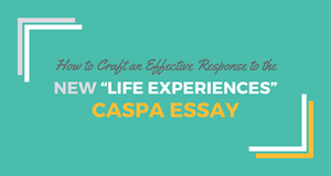 How to Craft an Effective Response to the New "Life Experiences" CASPA ...