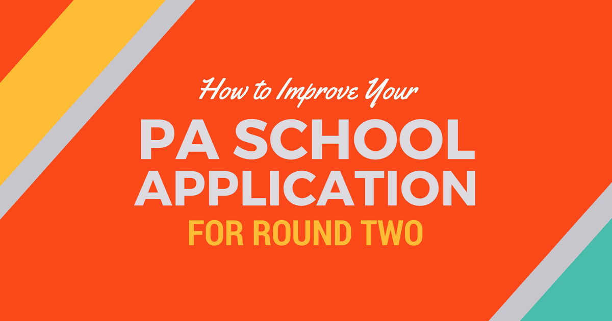 How to Improve Your PA School Application for Round Two｜Be a Physician ...