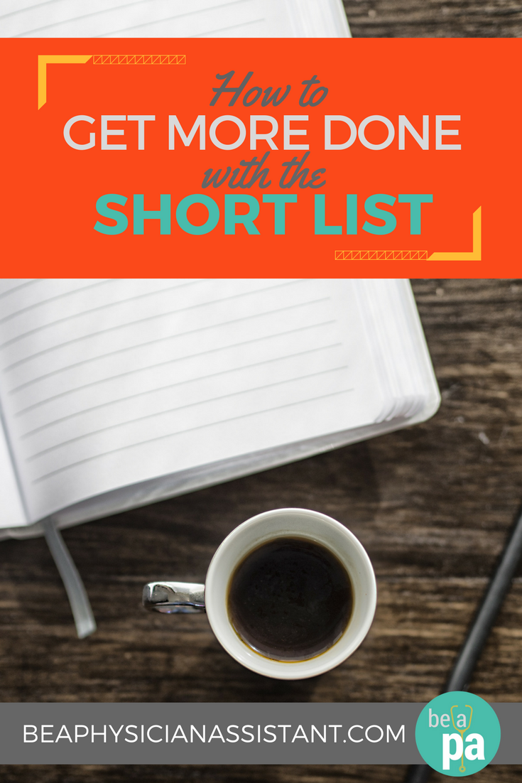 How to Get More Done with "The Short List"｜Be a Physician Assistant
