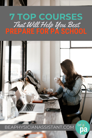 7 Top Courses That Will Help You Best Prepare for PA School｜Be a ...