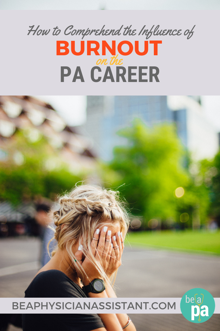 How to Comprehend the Influence of Burnout on the PA Career｜Be a ...