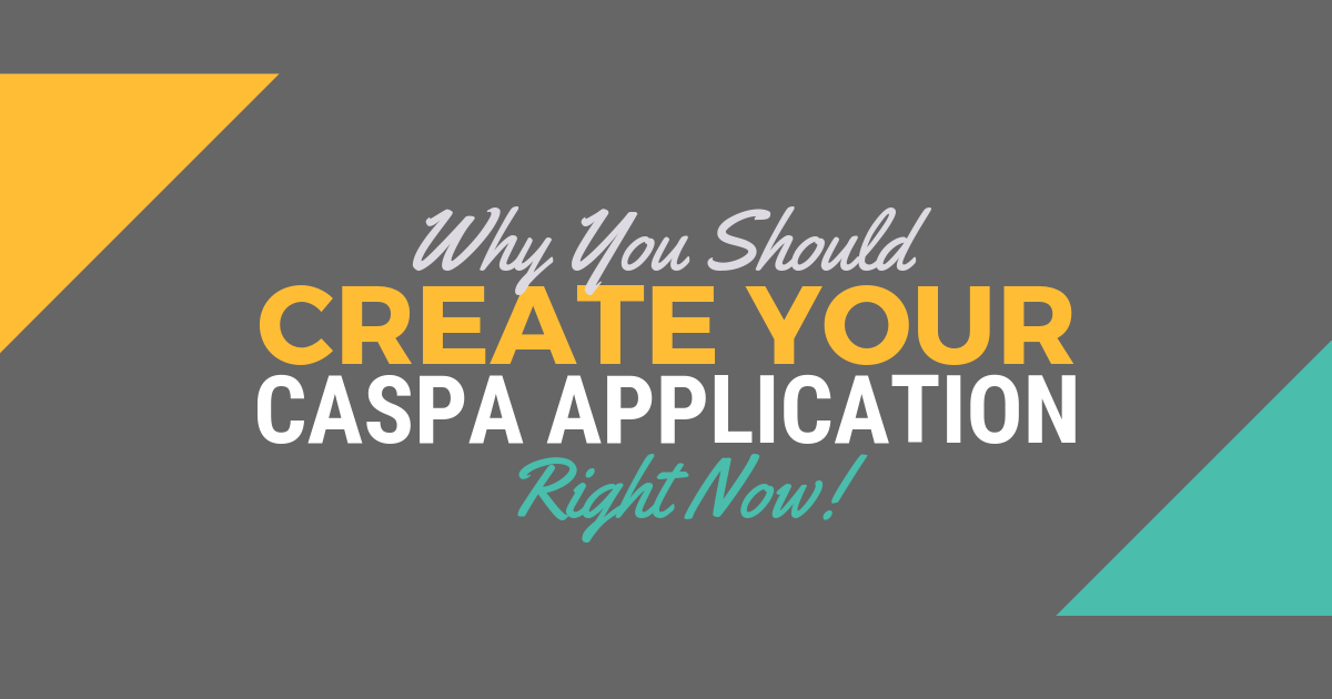 Why You Should Create Your CASPA Application Right Now｜Be a Physician ...