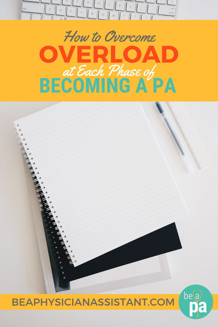 How to Overcome Overload at Each Phase of Becoming a PA｜Be a Physician ...