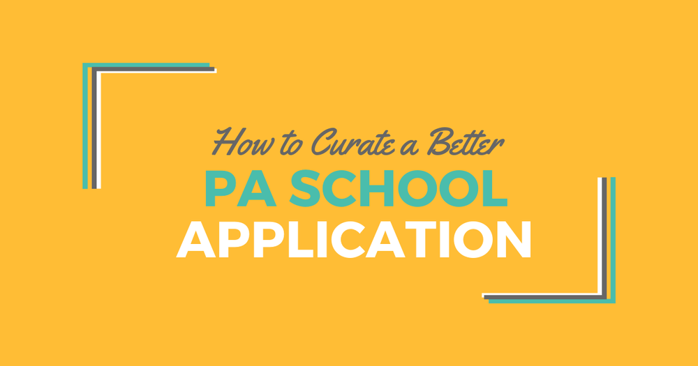 How to Curate a Better PA School Application｜Be a Physician Assistant