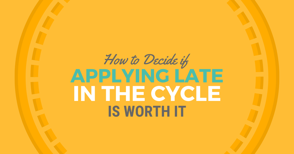 How to Decide If Applying Late in the Cycle Is Worth It｜Be a Physician ...