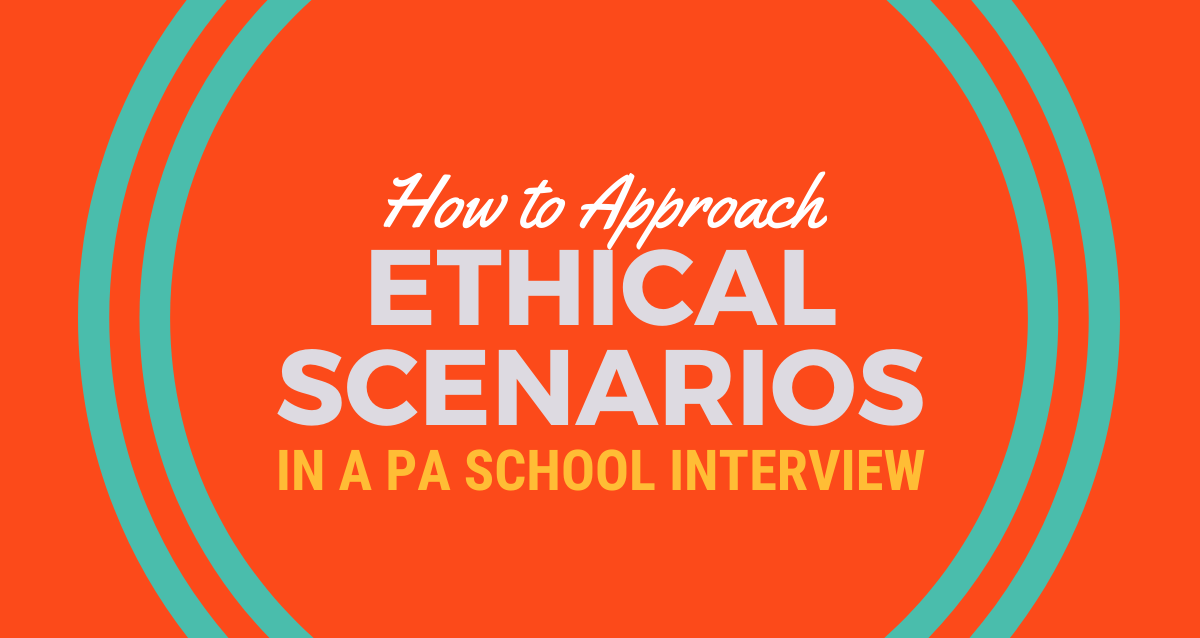How to Approach Ethical Scenarios in a PA School Interview｜Be a ...