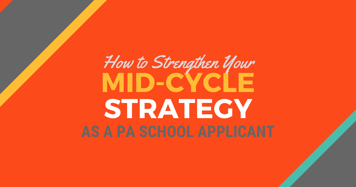 How to Strengthen Your Mid-Cycle Strategy as a PA School Applicant｜Be a ...