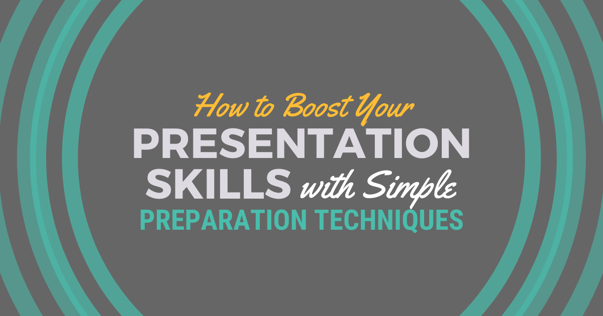 How to Boost Your Presentation Skills with Simple Preparation ...