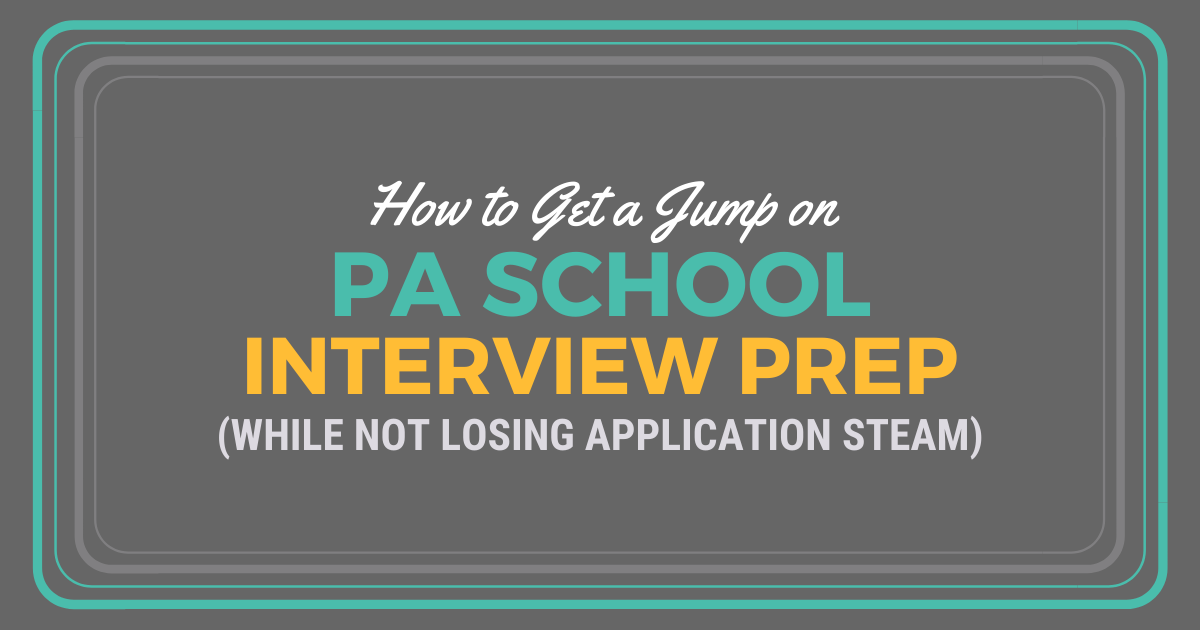 How to Get a Jump on PA School Interview Prep (While Not Losing ...